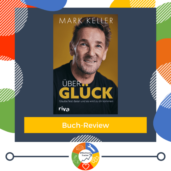 Buch-Review: Über Glück - Mark Keller | Wachstumstracker
